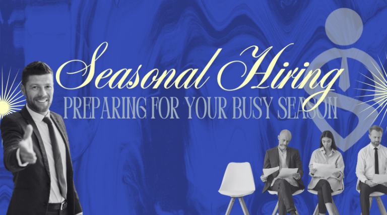 Seasonal Hiring Done Right: Preparing for Your Busy Season